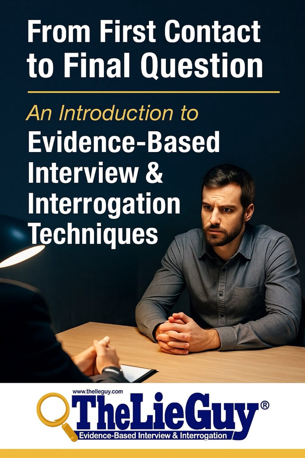 Interview and Interrogation Training That Echoes in Court | The Lie Guy®